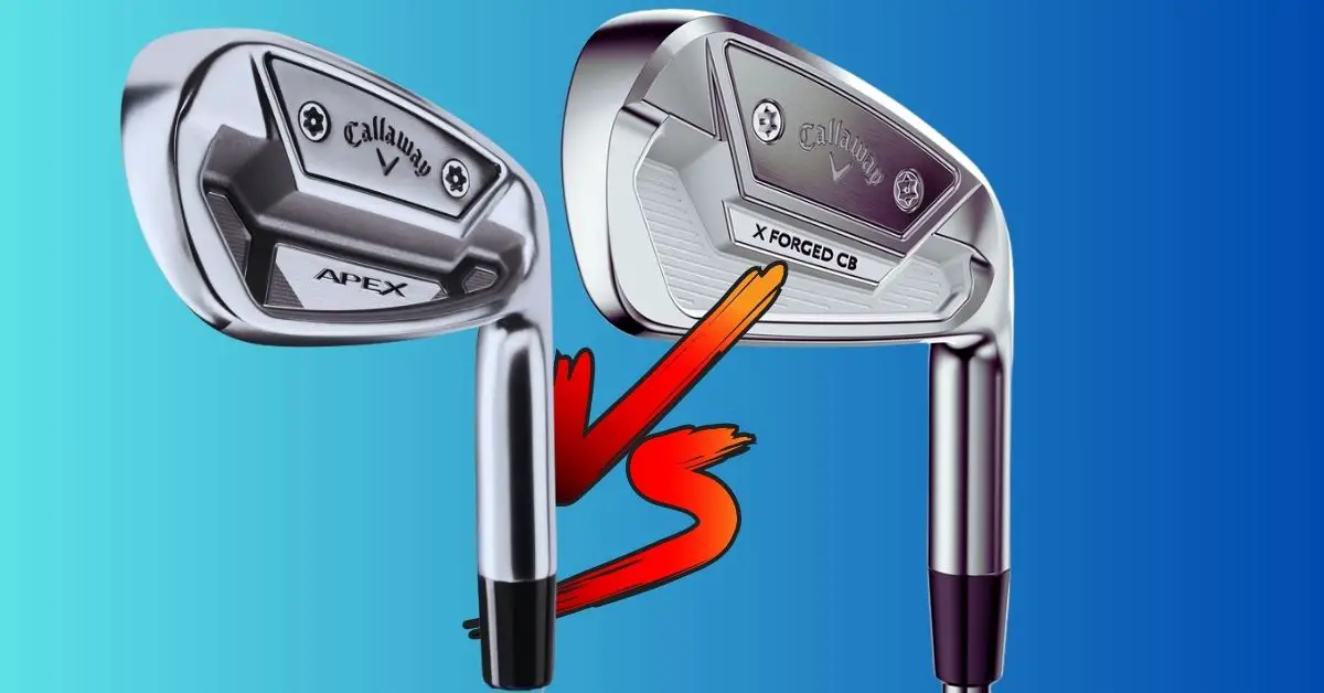 Callaway Apex TCB Vs X Forged CB: Which Irons Are Right For You?