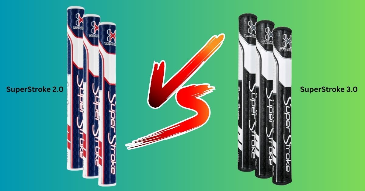 Super Stroke 2.0 Vs 3.0 Putter Grips: Which One Fits Your Putting Style Best?